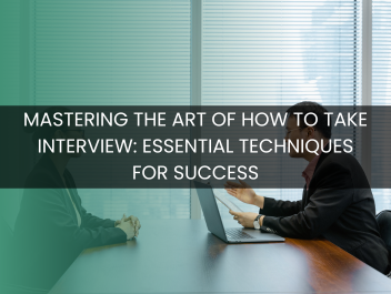 How to Take Interviews: Essential Job Prep Techniques